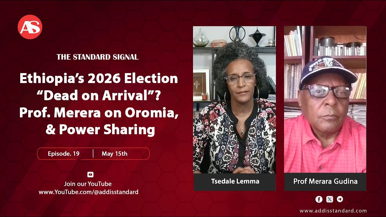 The Standard Signal Ep.18:Ethiopia’s 2026 Election “Dead on Arrival”? | Prof. Merera on Oromia