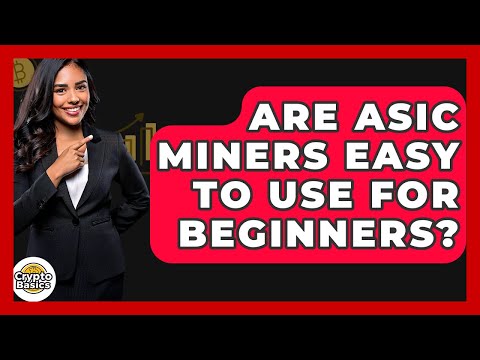 Are ASIC Miners Easy To Use For Beginners? - CryptoBasics360.com