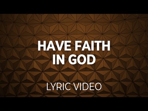 Have Faith in God (Lifeway Traditional) Lyric Video
