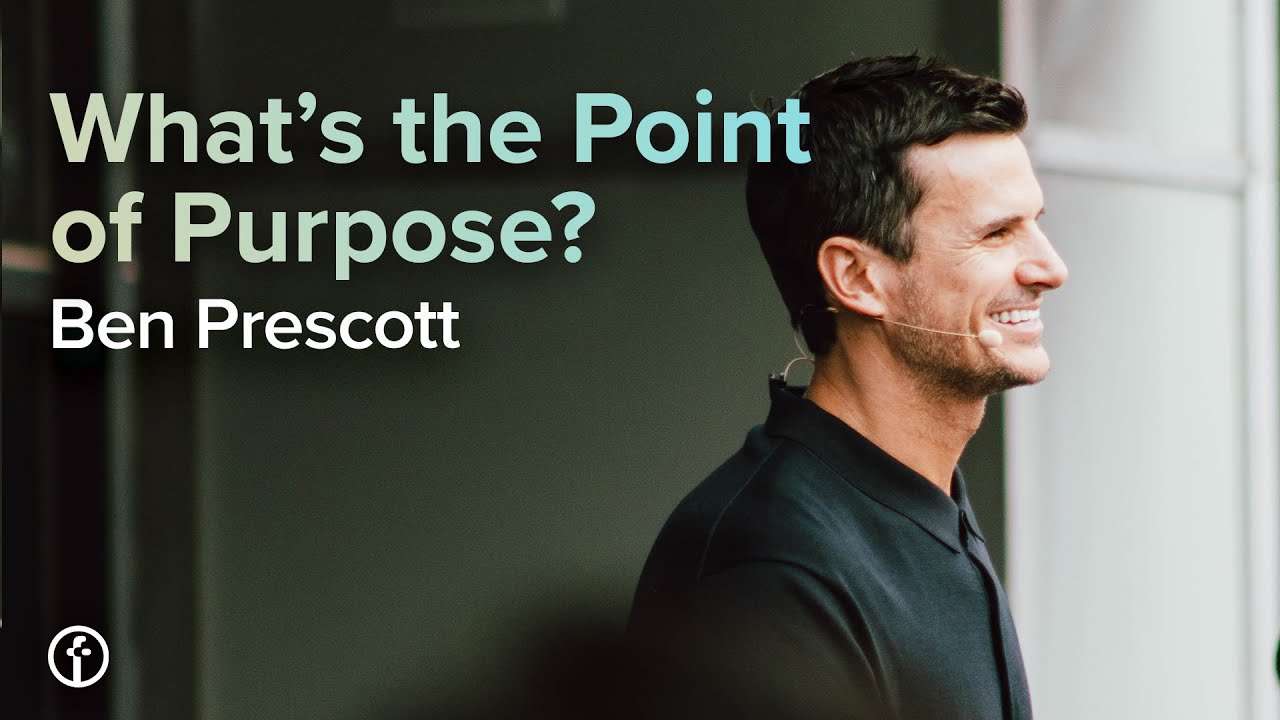 what-s-the-point-of-purpose-by-pastor-ben-prescott-free-chapel