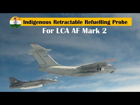 Indigenous retractable refuelling probe for LCA Tejas Mk 2