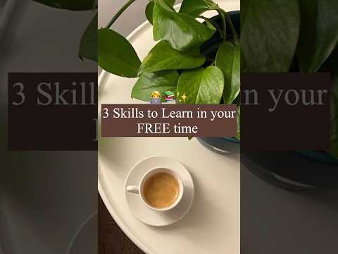 3 Skills to Learn in your FREE time ????????????✨