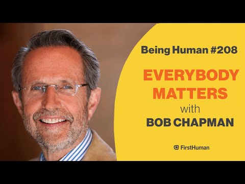 #208 Everybody Matters – with Bob Chapman - FirstHuman