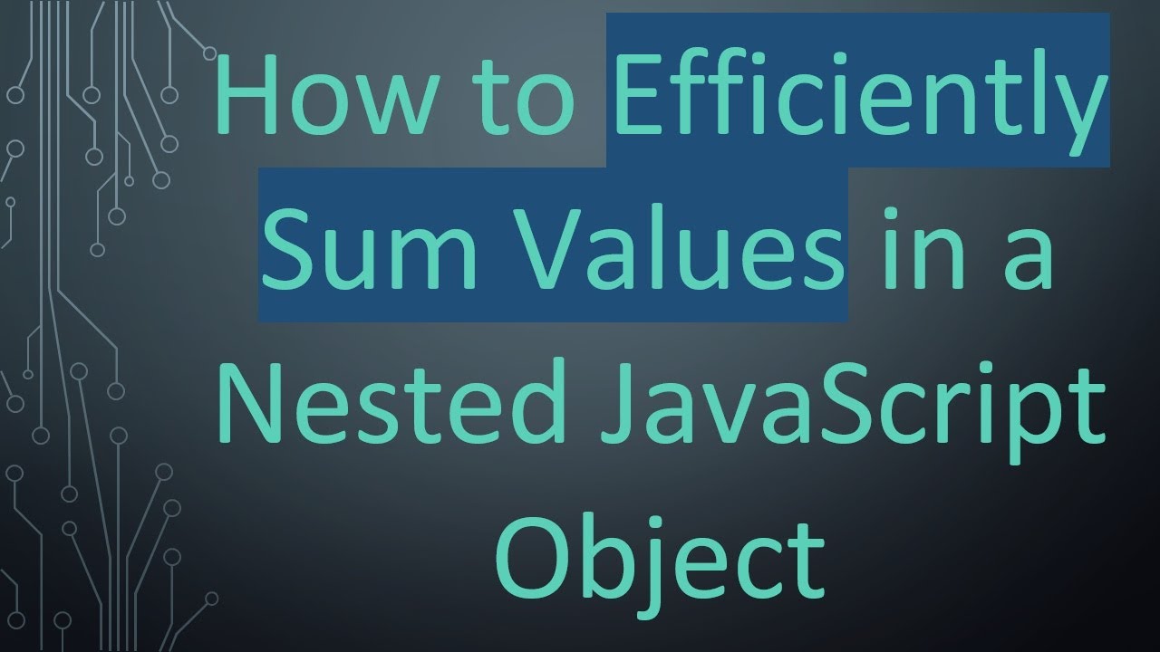 How to Efficiently Sum Values in a Nested JavaScript Object