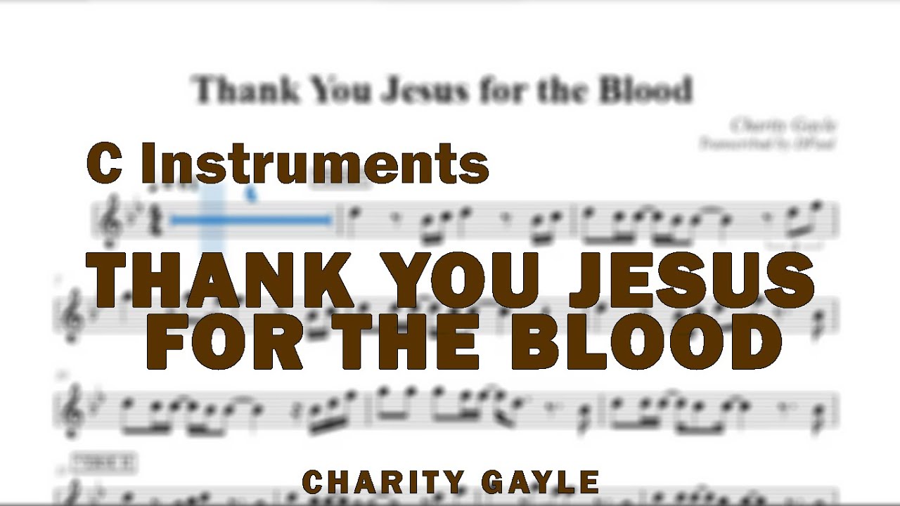 Thank You Jesus for the Blood by Charity Gayle | Music Sheet for C Instruments