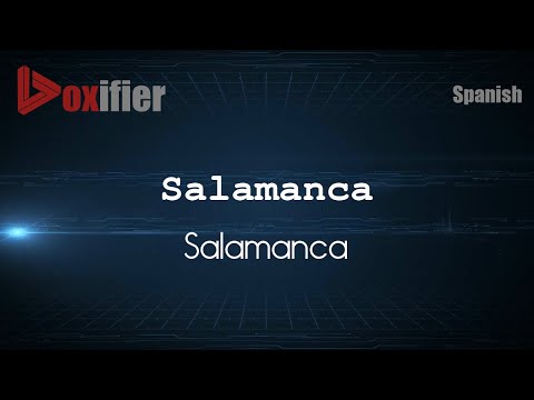 How to Pronounce Salamanca (Salamanca) in Spanish - Voxifier.com