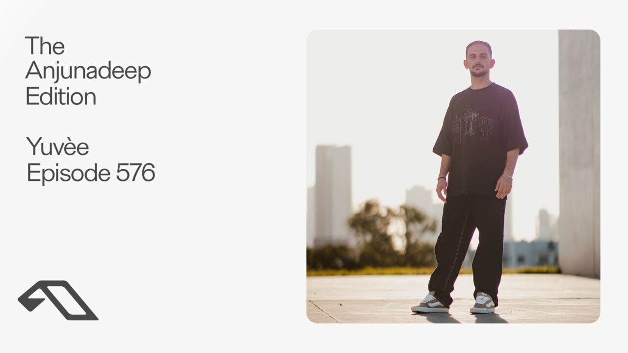 The Anjunadeep Edition 576 with Yuvèe