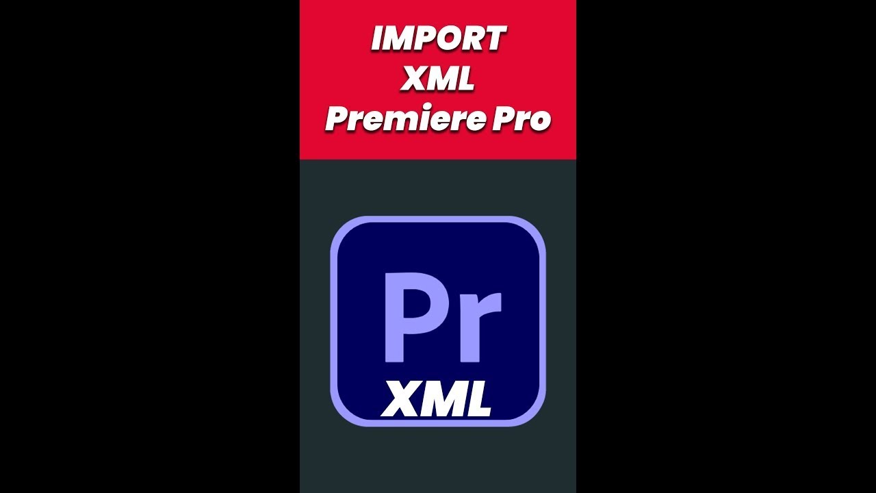 How to Import XML Files into Adobe Premiere Pro?