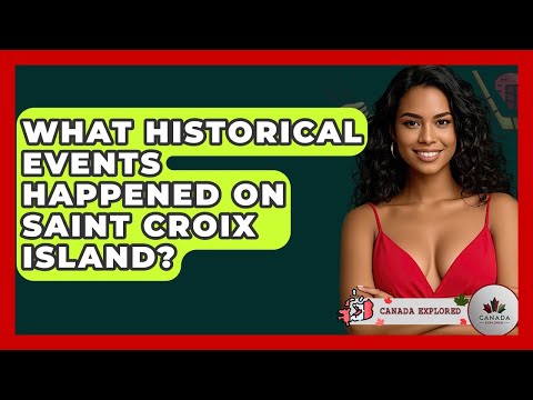 What Historical Events Happened On Saint Croix Island? - Canada Explored