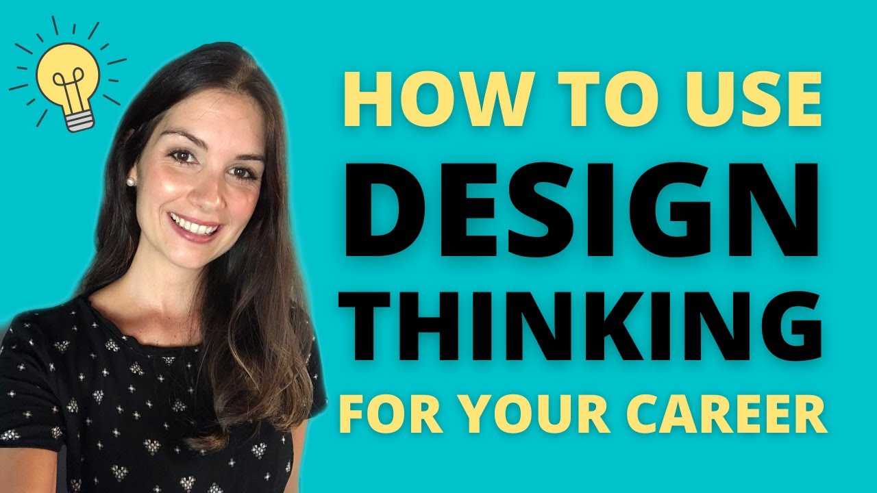 How to use Design Thinking for your career - Design your Career Series - Video 1
