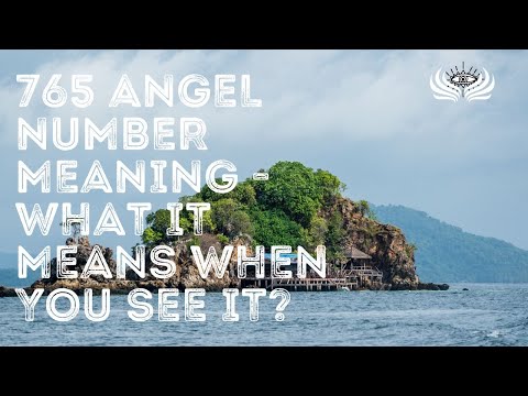 765 Angel Number Meaning ☀ What It Means When You See It?