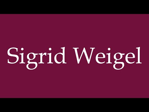 How to Pronounce ''Sigrid Weigel'' Correctly in German