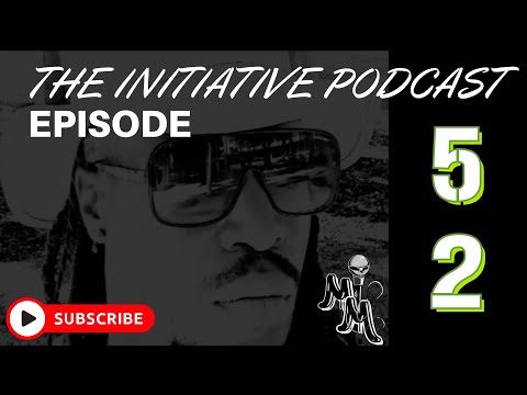 The Initiative Podcast Episode 52!