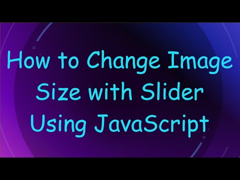 How to Change Image Size with Slider Using JavaScript