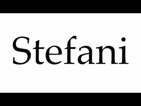 How to Pronounce Stefani