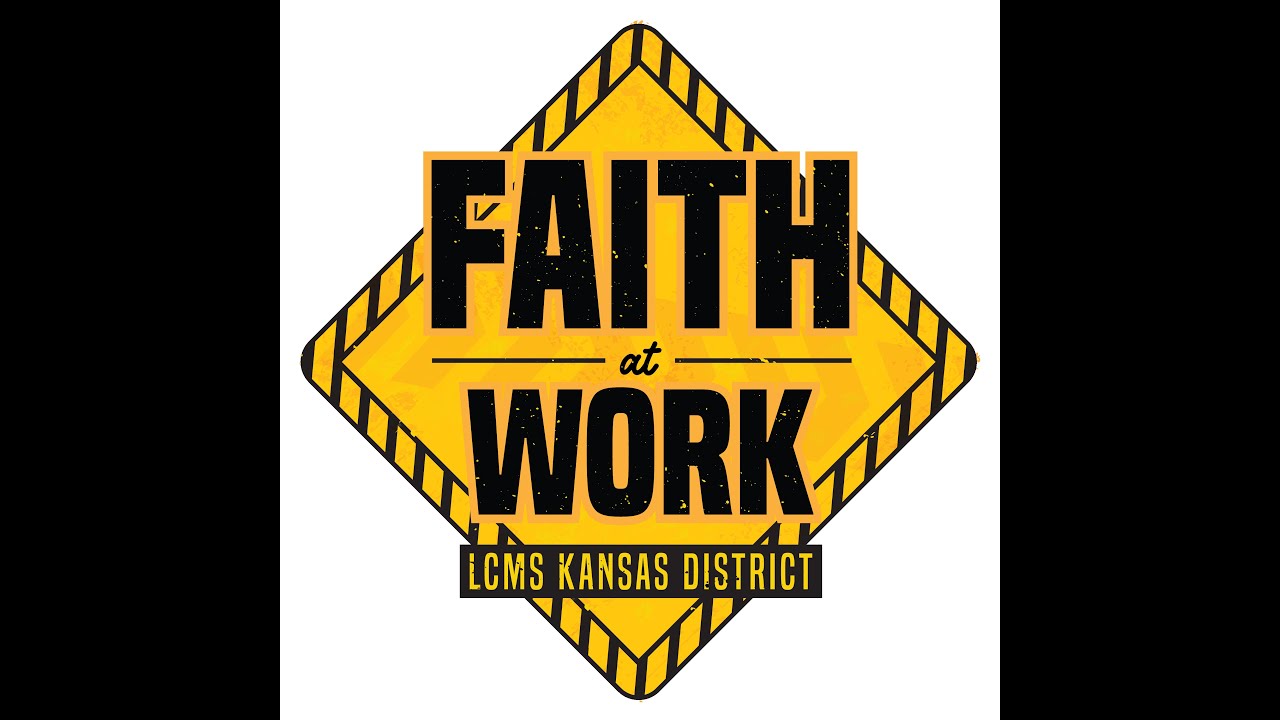 Faith at Work | LCMS Kansas District
