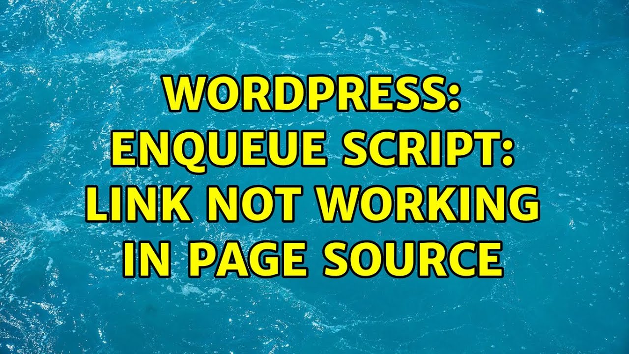 Wordpress: Enqueue script: link not working in page source