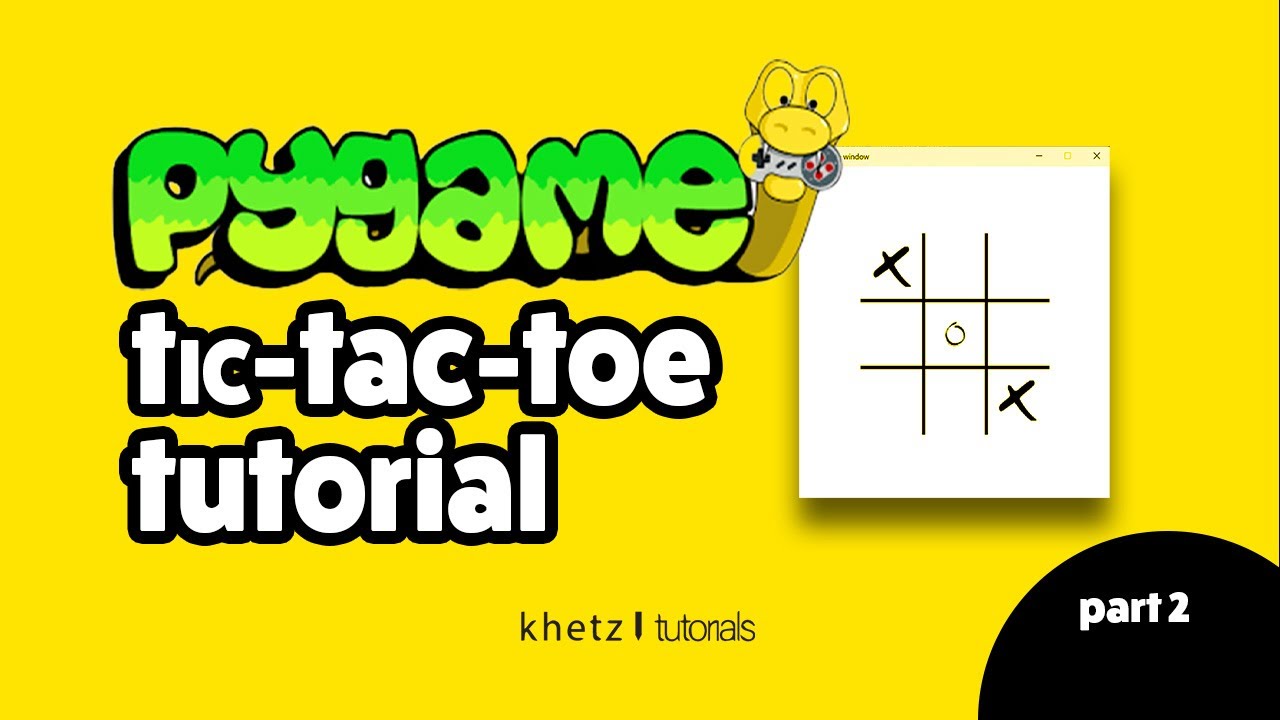 Pygame Tic Tac Toe Tutorial Part 2 | Khetz Tutorials