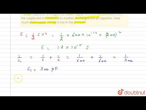 A 600pF capacitor is charged by a 200V supply. It is then | Class 12 Physics | Doubtnut
