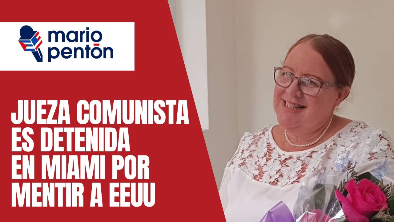 Mario J. Pentón: Exjueza comunista cubana ocultó su pasado y enfrentará ...