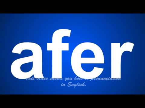 the correct pronunciation of afer in English.