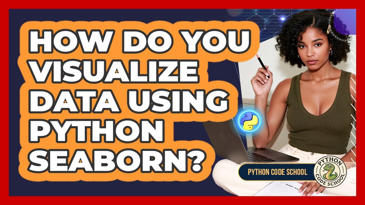 How Do You Visualize Data Using Python Seaborn? - Python Code School