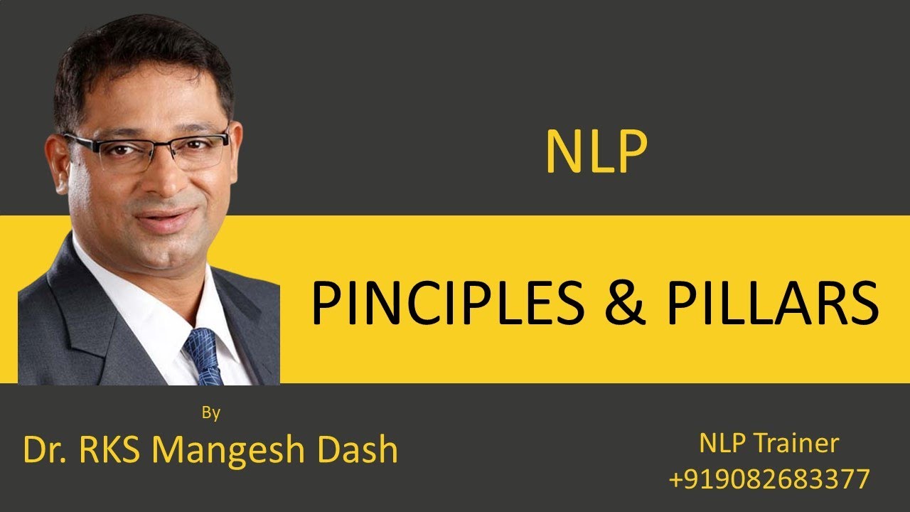 Principles and Pillars of NLP by Dr  RKS Mangesh Dash