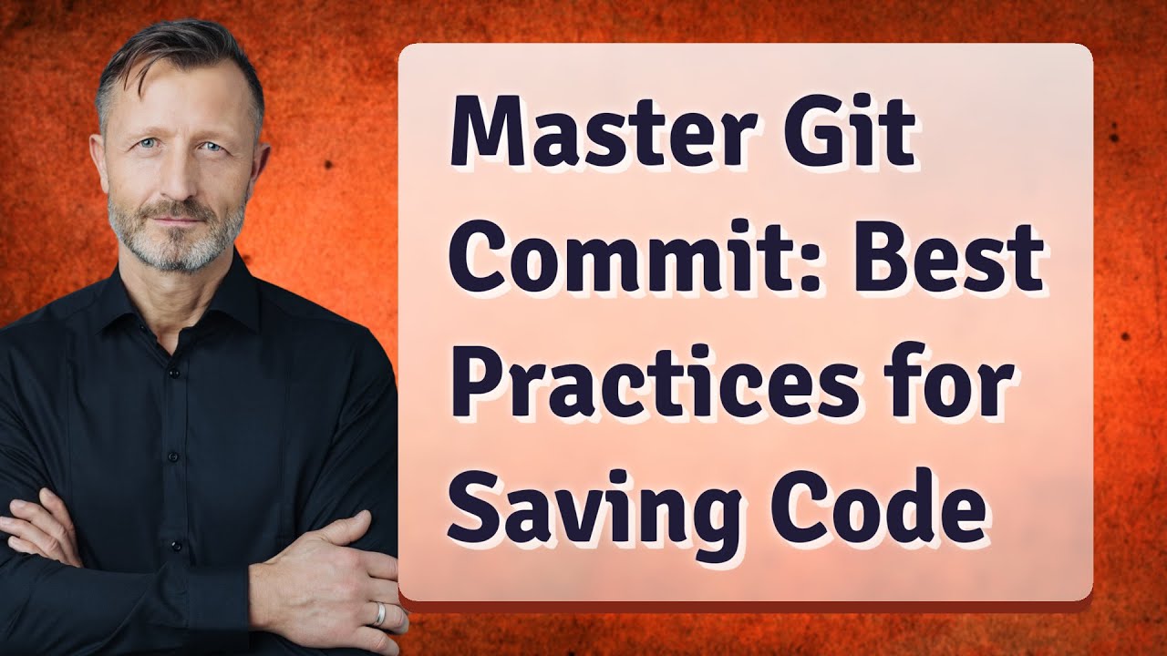 Master Git Commit: Best Practices for Saving Code