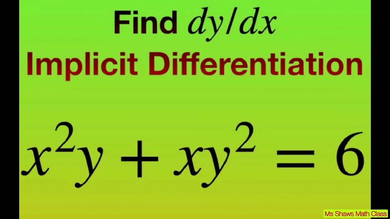 Find derivative dy/dx of x^2y + xy^2 = 6. Implicit Differentiation