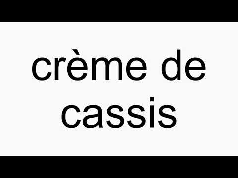 How to pronounce crème de cassis