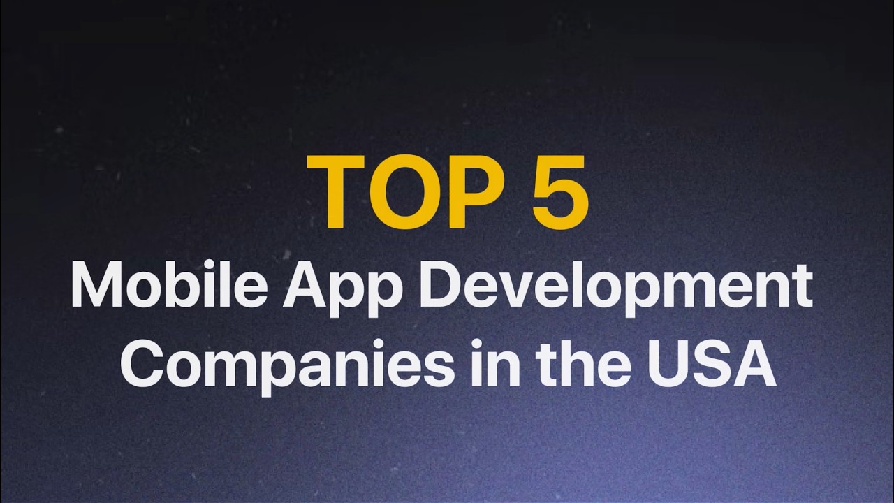 Top 5 Mobile App Development Companies in the USA