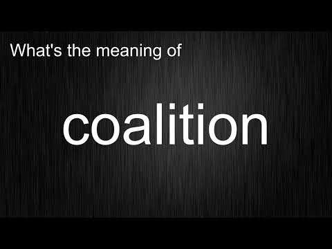 What's the meaning of "coalition", How to pronounce coalition?