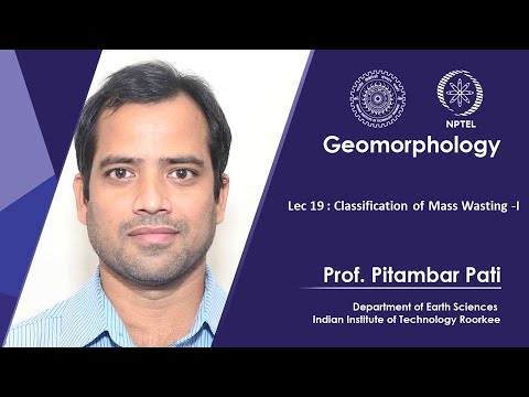 Lec 19 : Classification of Mass Wasting - I.