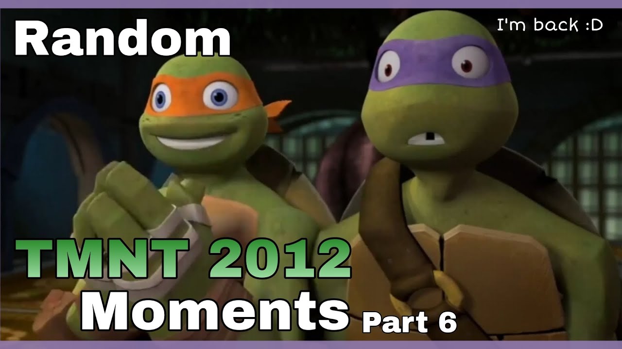 Random TMNT 2012 moments [Part 6]