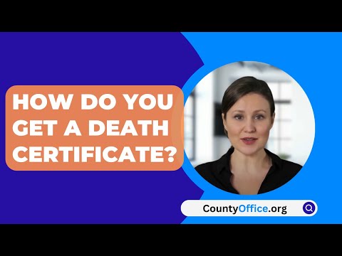 How Do You Get A Death Certificate? - CountyOffice.org