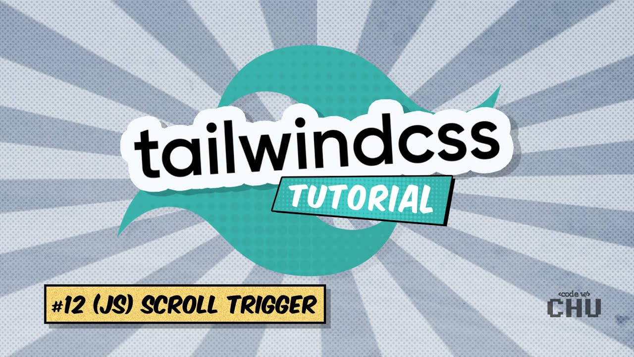 Tailwind CSS v1 | Tutorial Series | 12 Scroll Trigger (JS)