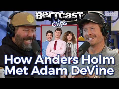 How Anders Holm Met Adam DeVine - CLIP - Bertcast