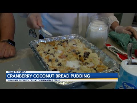 Chef Elizabeth Cessac of Elizabeth's Table makes Cranberry Coconut Praline Bread Pudding