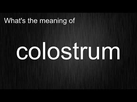 What's the meaning of "colostrum", How to pronounce colostrum?