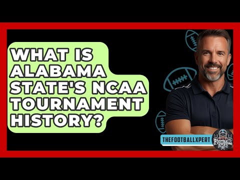 What is Alabama State's NCAA Tournament history? - The Football Xpert