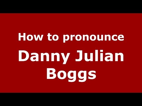 How to pronounce Danny Julian Boggs (American English/US) - PronounceNames.com
