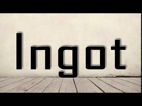 How to Pronounce Ingot