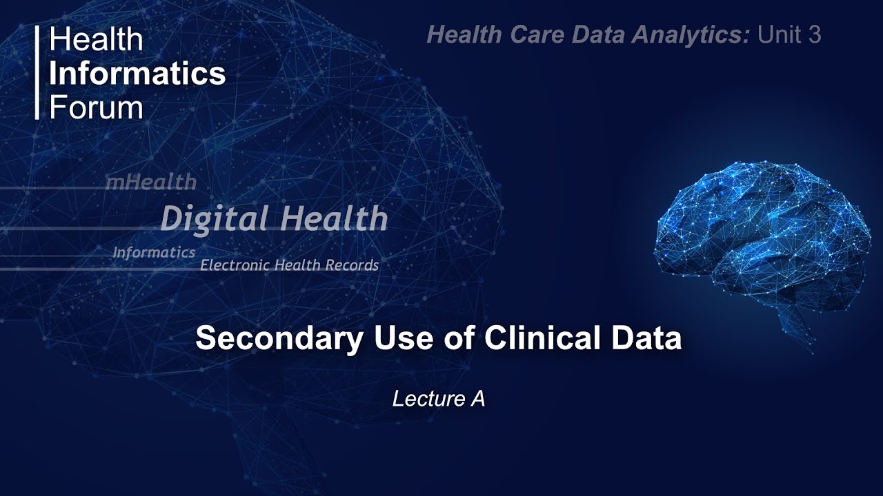 Health Care Data Analytics: Unit 3: Secondary Use of Clinical Data