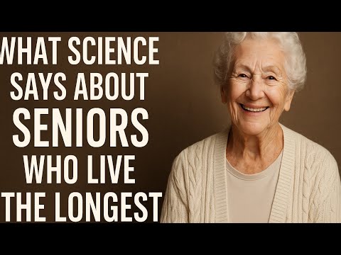 What Science Says About Seniors Who Live the Longest