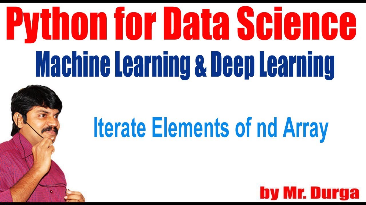 Python for Data Science Machine Learning  | NumPy | Iterate elements of nd array | by Durga Sir