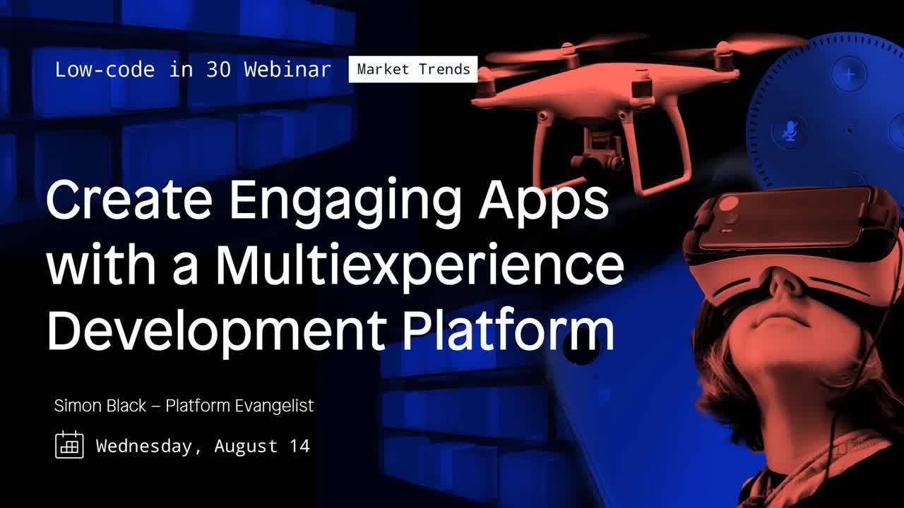 Create Engaging Apps with a Multiexperience Development Platform | Low Code in 30 Webinar