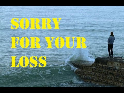 I'm so Sorry for your Loss. A comforting message after the passing of a loved one.