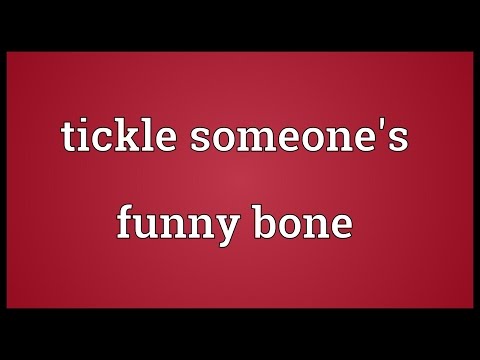 Tickle someone's funny bone Meaning