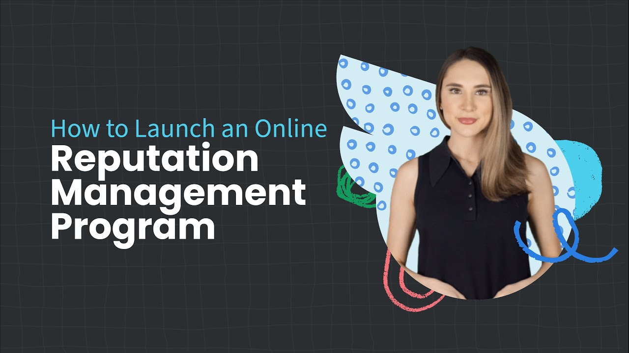 How to Launch an Online Reputation Management Program | 3 Steps to Launch Reputation Management