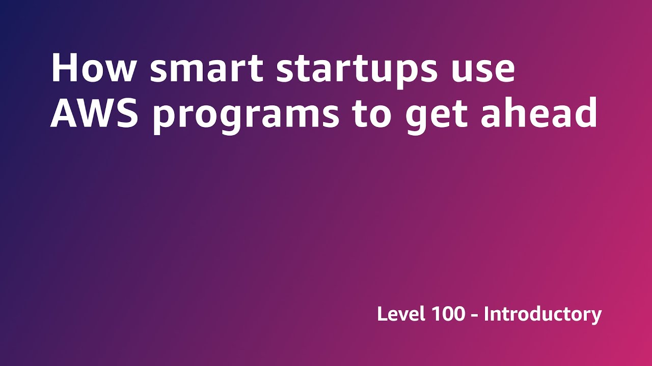 AWS Summit ANZ 2022 - How smart startups use AWS programs to get ahead (START1)